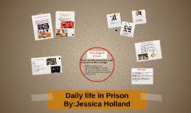 Daily life in Prison by Jessica Holland on Prezi