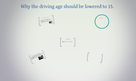 Why the driving age should be lowered to 15. by hollee tompkin on Prezi