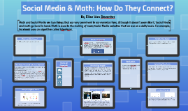 Social Media & Math: How does it Connect? by Elise Van Deventer on Prezi