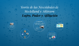 Teoria de las Necesidades mcclelland y atkinson by jessica salazar on Prezi