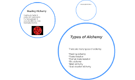 Types of Alchemy by Travis Hutton on Prezi