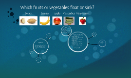 Which fruits or vegetables float or sink? by Victor Rex on Prezi