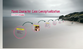 Movie Character Case Conceptualization by Ketyllen Pereira on Prezi