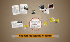 The United States V. Nixon by Chloe Tillman on Prezi