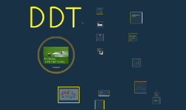 Pesticidas DDT, DDE Y DDD. by Monica Jerkovic on Prezi