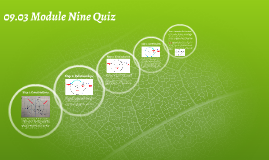 09.03 Module Nine Quiz by Varsha Parthasarathy on Prezi