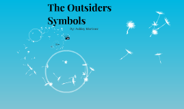 Outsiders Symbolism Example The Outsiders Symbolism By Angelique Uku
