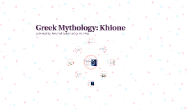 Greek Mythology: Khione by NERD on Prezi