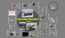 Field Artillery Branch Brief by Christopher Ingram on Prezi