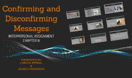 Confirming and Disconfirming Messages by jessica anderosn on Prezi