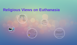 Religious Views on Euthanasia by Taya Oxenham on Prezi