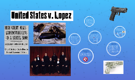 United States v Lopez by on Prezi