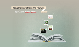 Multimedia Research Project by Claire Heigl Maza on Prezi