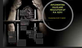 IMPLEMENTING RULES AND REGULATION OF R.A. 10592 by joey garcia on Prezi