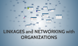 LINKAGES and NETWORKING with ORGANIZATIONS by Shawn Lardizabal on Prezi