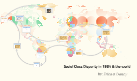 Social Class Disparity 1984 by Erica Rodrigues on Prezi
