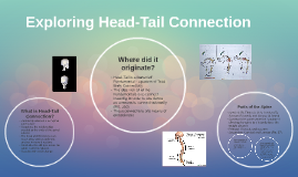 Exploring Head-Tail Connection by Nicole Giletto on Prezi