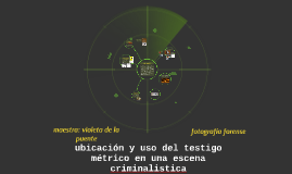 ubicacion y uso del testigo metrico en una escena criminalis by ahtziri ...