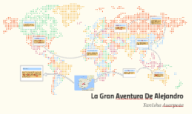La Gran Aventura De Alejandro by Tanisha Asarpota on Prezi