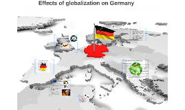 Effects of globalization on Germany by Hansi Keineahnung on Prezi