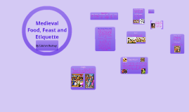 Medieval food,feasts and etiquette by lkr 00 on Prezi