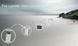 The Lorelei- Heinrich Heine by Ansley Baker on Prezi
