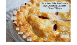 "Promises Like Pie-Crusts" by Chloe Tillman on Prezi