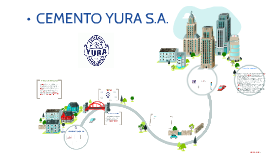 CEMENTO YURA S.A. by aquino lucy on Prezi