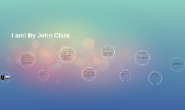 I am! By John Clare by molly leibbrandt on Prezi