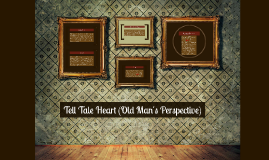 Tell Tale Heart (Old Man's Perspective) by Celeste Hernandez on Prezi