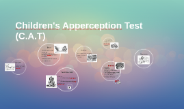 Children's Apperception Test (C.A.T) by K ter Huurne on Prezi