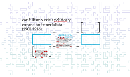 caudillismo, crisis politica y expansion imperialista (1900- by Jarolin ...