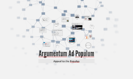 Argumentum Ad Populum by Daniel Payne on Prezi