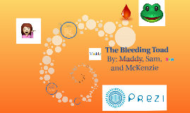 The Bleeding Toad by Maddy Jones on Prezi