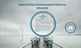 Indications/Contraindications for Massage by Tim Davidson on Prezi