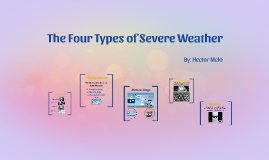 The Four Types of Severe Weather by Hector Melo on Prezi