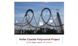 Roller Coaster Polynomial Project by Ally Tobler on Prezi
