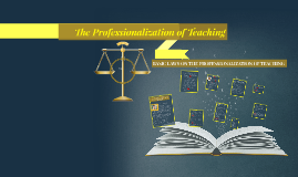 The Road to Professionalization of teaching by Mne Comval on Prezi