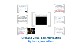 Oral and Visual Communication by Laura Jane Wilson on Prezi