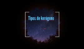 ¿QUE ES EL KEROGENO? by pepo garcia on Prezi