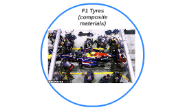 F1 Tyres (composite materials) by on Prezi
