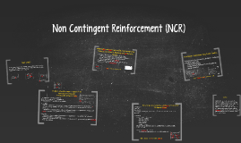 Non Contingent Reinforcement (NCR) by on Prezi