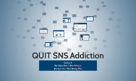 QUIT SNS Addiction by Jessie Sun on Prezi