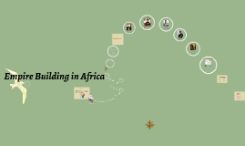 Empire Building in Africa by riane davis on Prezi