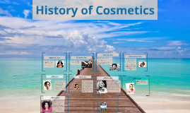 History of Cosmetics by Sophia Meredith on Prezi