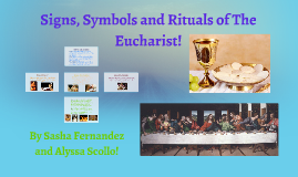 Signs, Symbols and Rituals of The Eucharist by Sasha Fernandez on Prezi