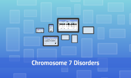Chromosome 7 Disorders by Stephen Langan on Prezi