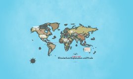Elizabethan Exploration and Trade by on Prezi
