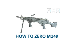 Zero an M249 by Ashley Burnside on Prezi