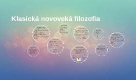 Klasická novoveká filozofia by Zuzana Hrusovska on Prezi